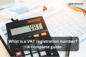 What is a VAT registration number? - A complete guide [2025]