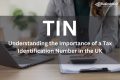 What is a Tax Identification Number (TIN) in the UK: A Guide [2025]
