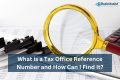 What is a Tax Office Reference Number? How to Find [2025]
